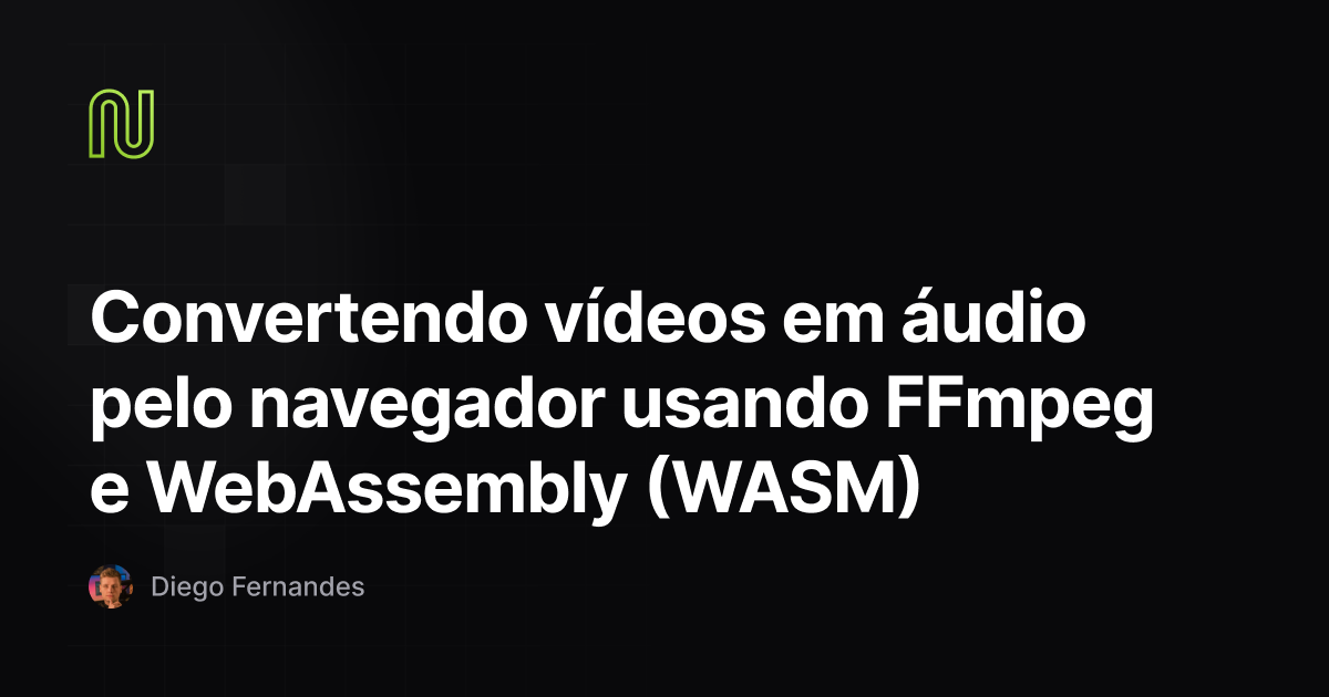 Convertendo vídeos em áudio pelo navegador usando FFmpeg e WebAssembly (WASM)